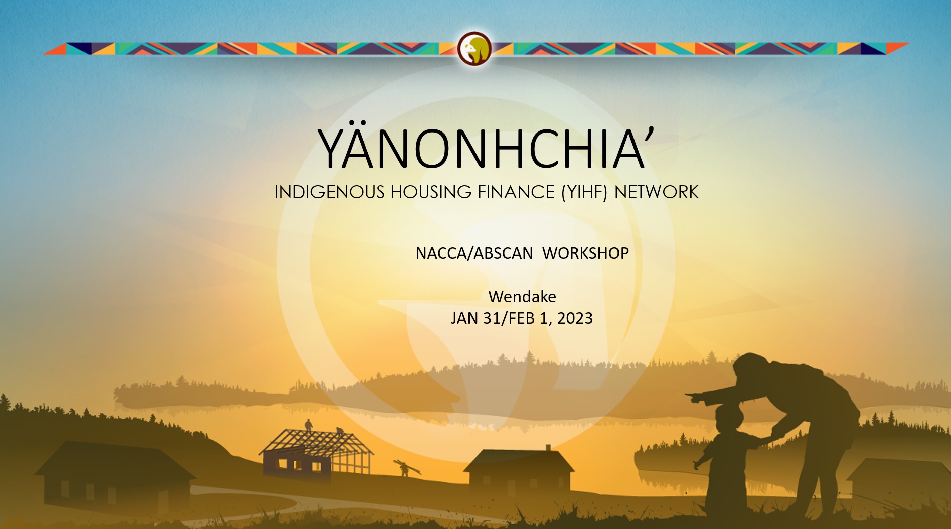 Yänonhchia’ Indigenous Housing Finance Network - NACCA National ...