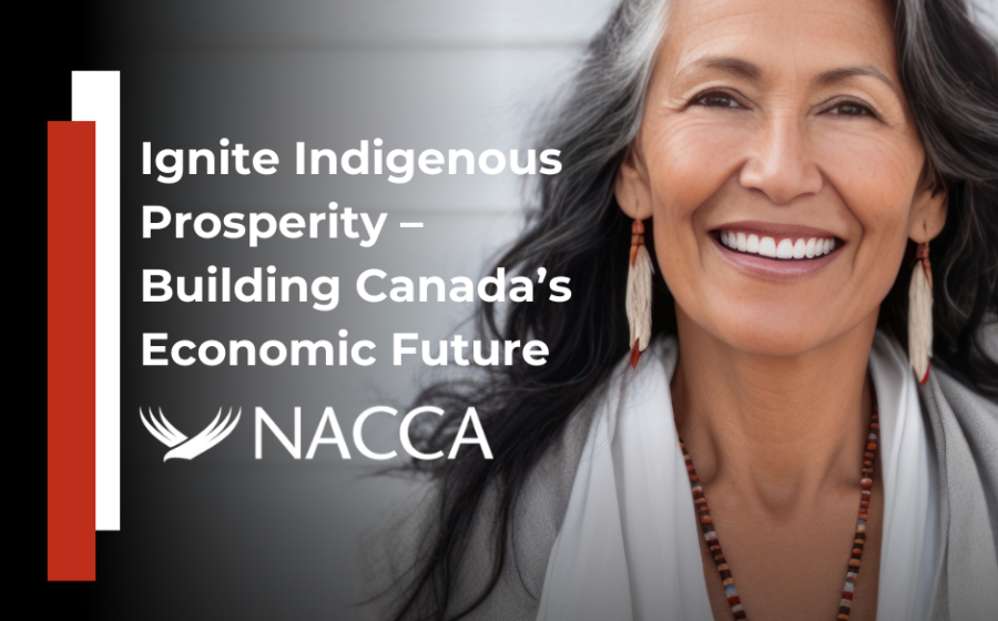 Ignite Indigenous Prosperity – Building Canada’s Economic Future ...